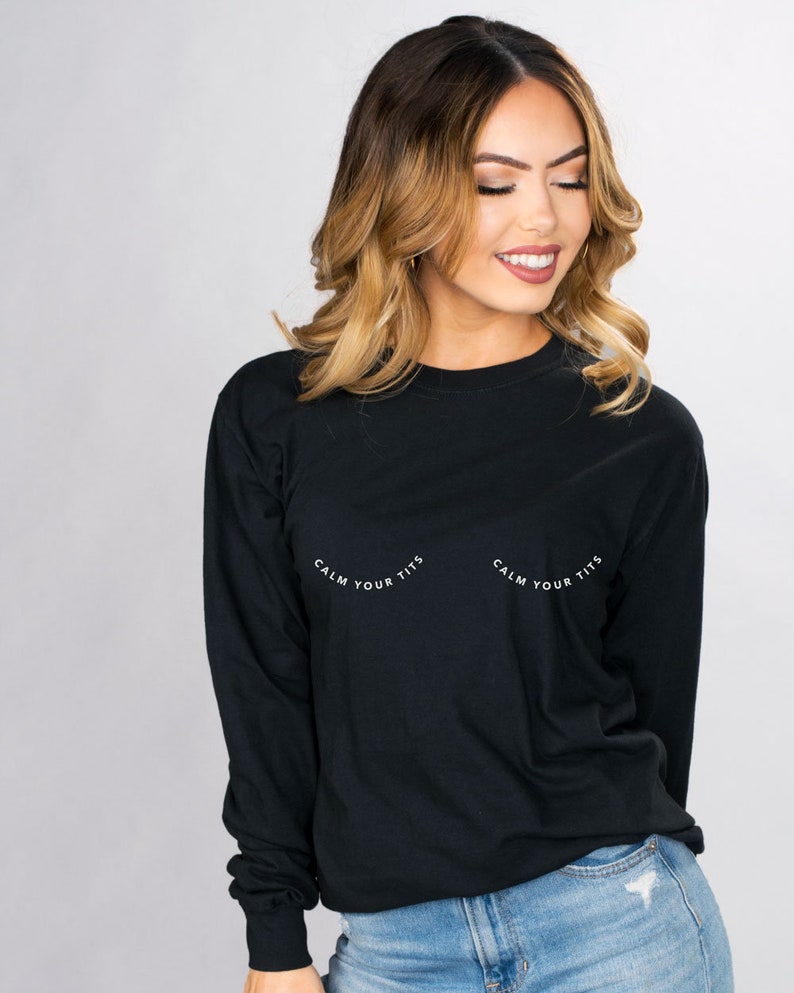 Calm Your T*ts Black Comfort Colors Long Sleeve Shirt, Funny Graphic ...