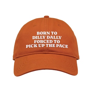 Born to Dally Embroidered Classic Twill Cap, Dilly Dally Forced to Work ...