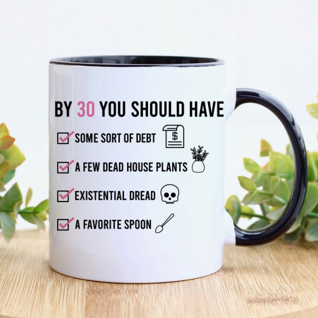 By 30 List Mug, Funny Millennial Coffee Mugs, 11oz White Ceramic Mug ...