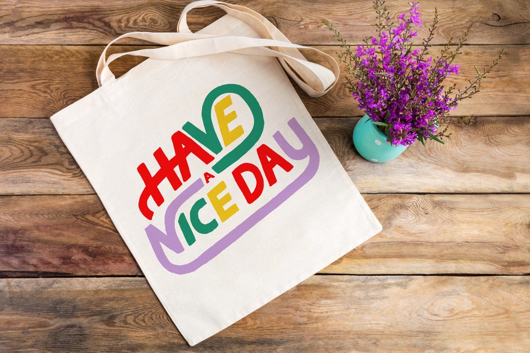 Have A Nice Day Canvas Tote Bag, Cute Reusable Eco Friendly Canvas Bag ...