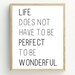 Life Does Not Have to Be Perfect to Be Wonderful Wall Art, Printable ...