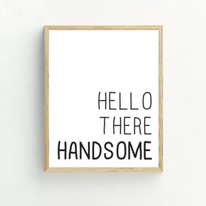 Hello There Handsome Print, Printable Digital Download, Black and White ...