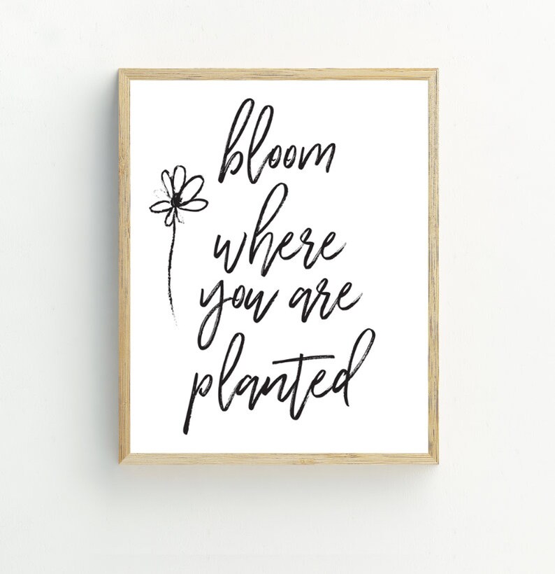 Bloom Where You Are Planted Printable Wall Art, Inspirational Quote ...