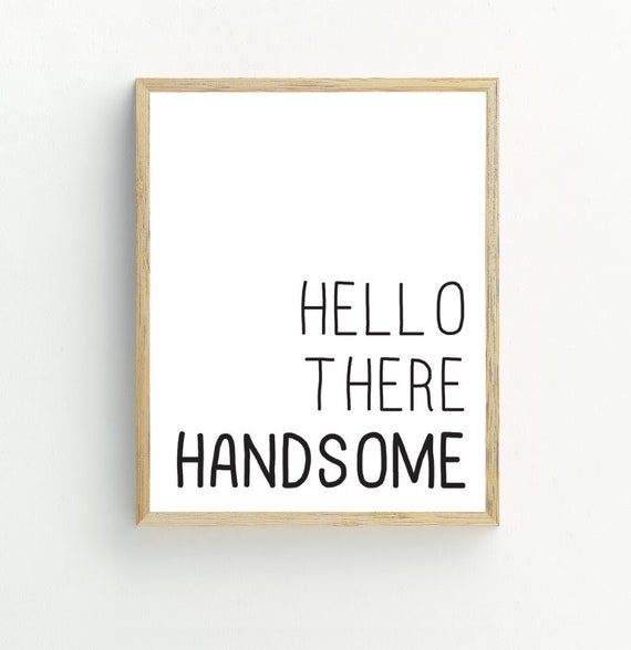 Hello There Handsome Print
