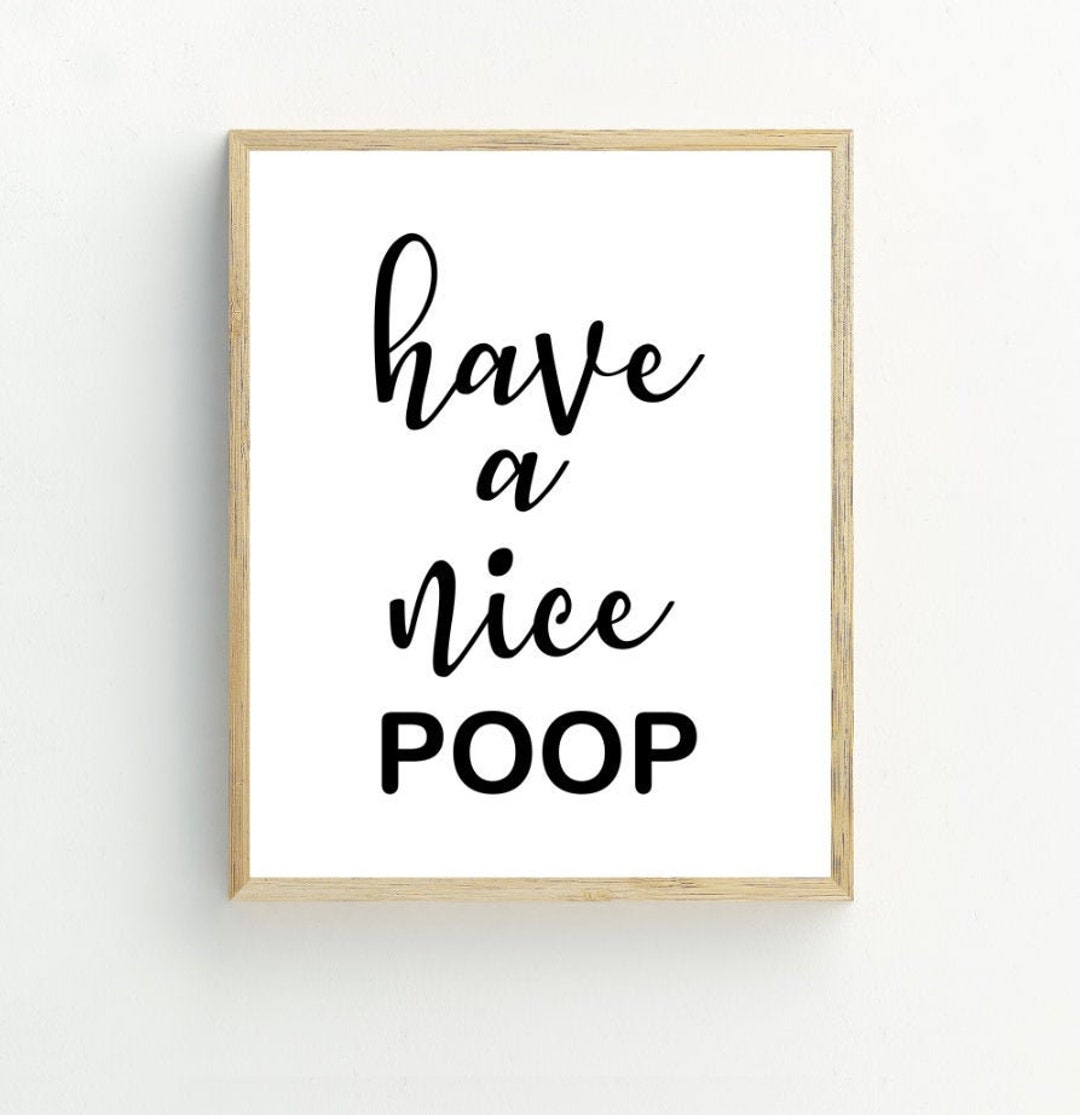 Have a Nice Poop Art Print, Funny Bathroom Decor, Printable Download ...