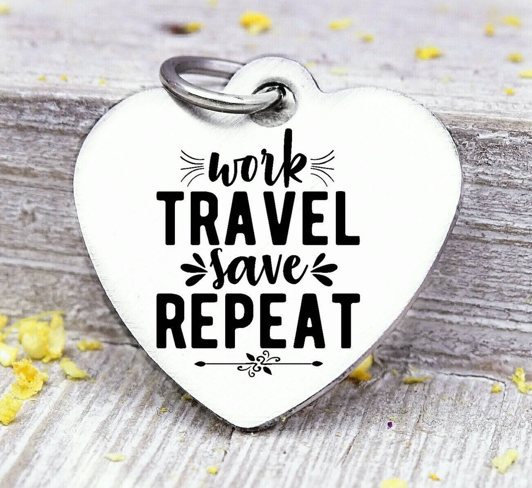 Work Travel Save Repeat Travel Charm Road Trip Charm. Steel - Etsy