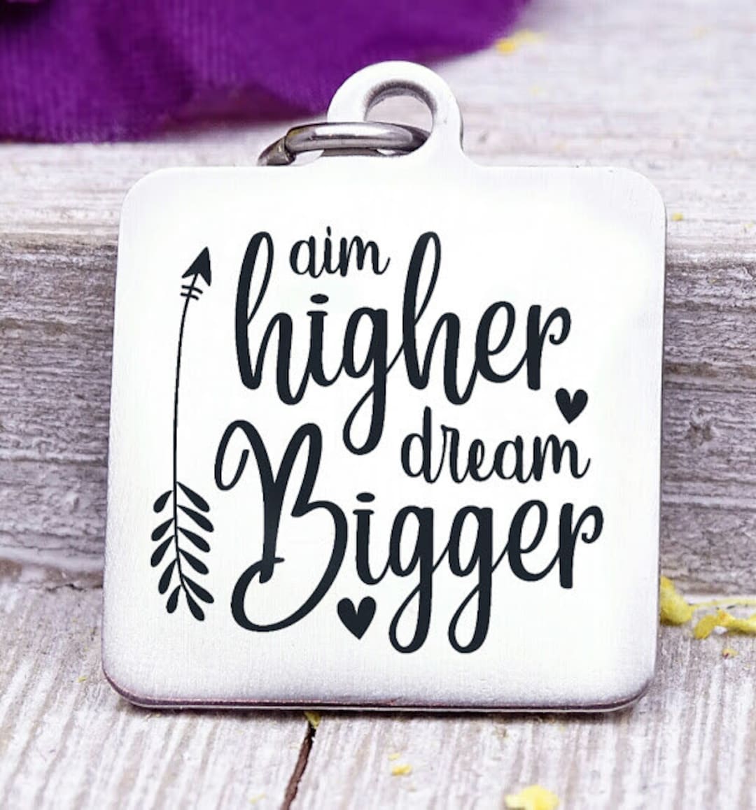 Aim Higher Dream Bigger Dream Big Aim High Inspirational - Etsy