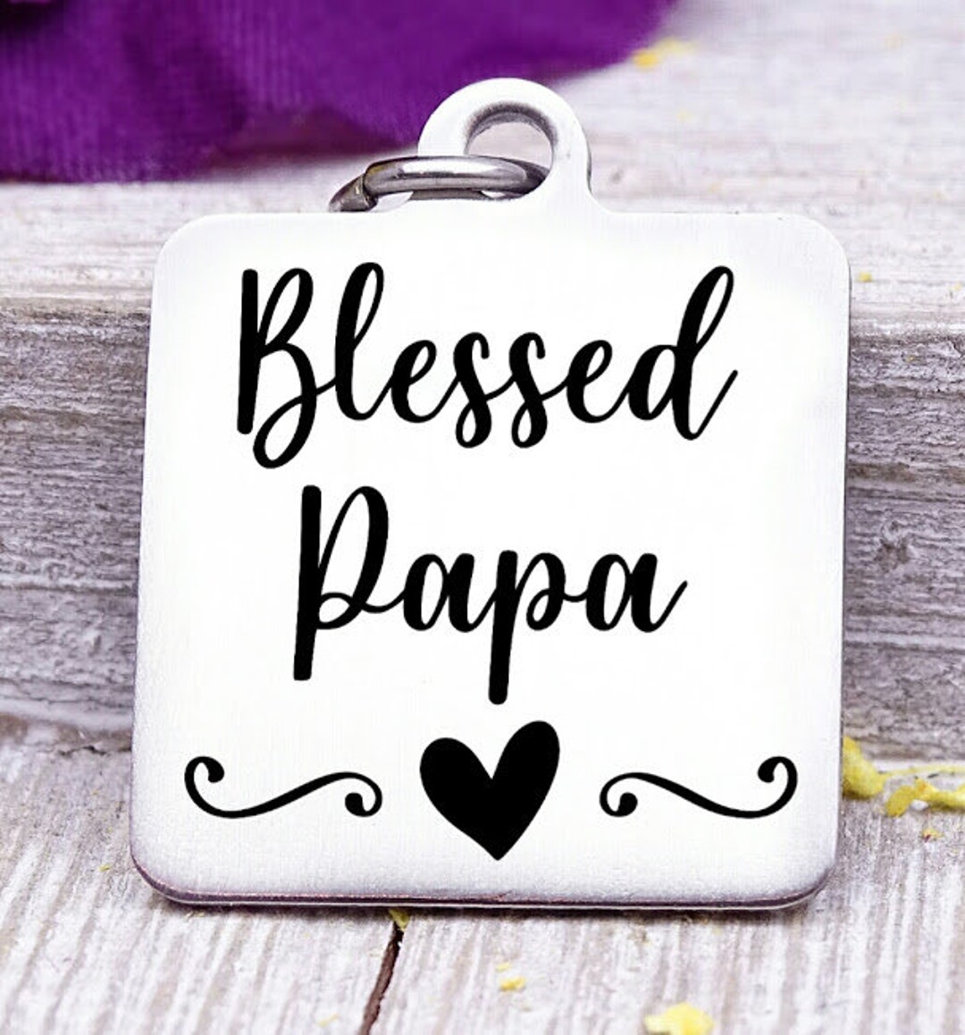 Blessed Papa Papa Favorite Papa Papa Charm Steel Charm - Etsy