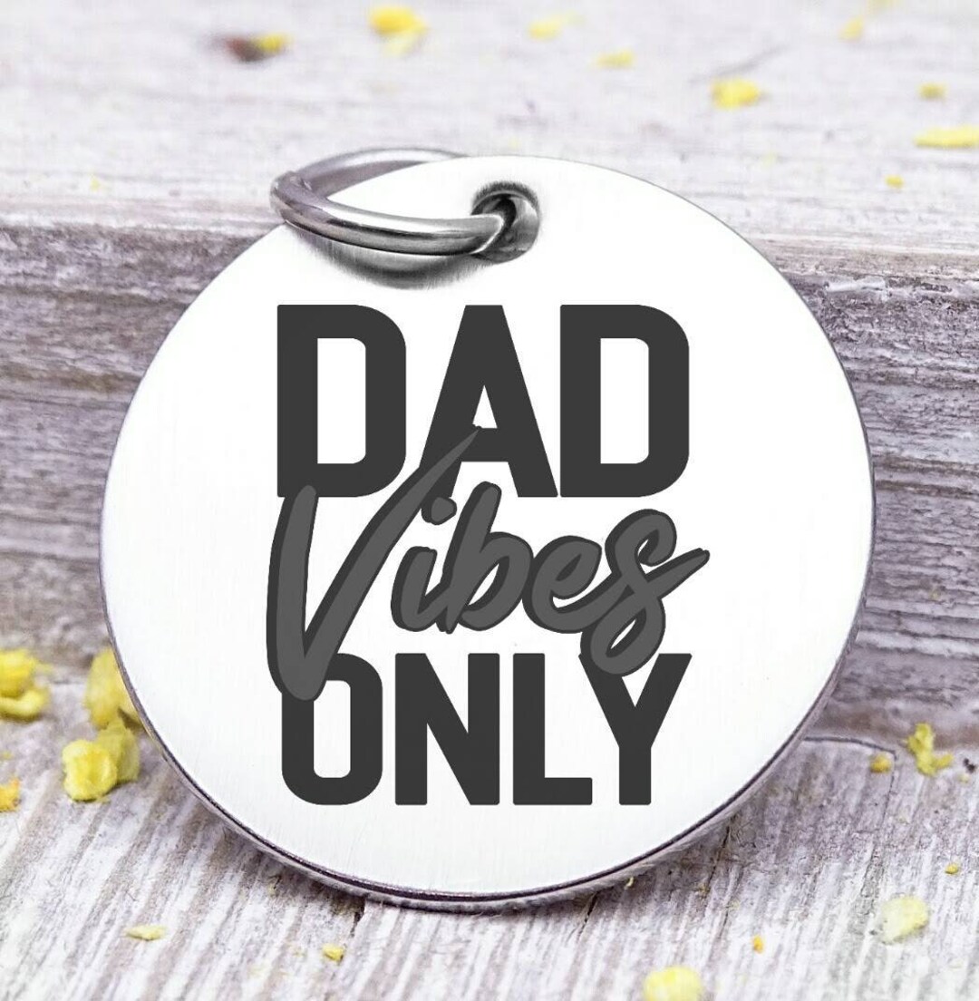 Dad Charm Dad Vibes Only Dad Dad Charm Father's Day - Etsy
