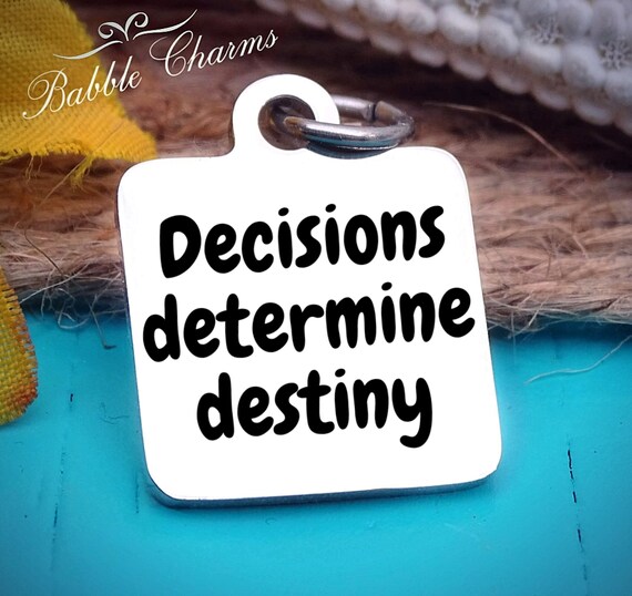 Decisions determine destiny Destiny charm Steel charm 20mm | Etsy