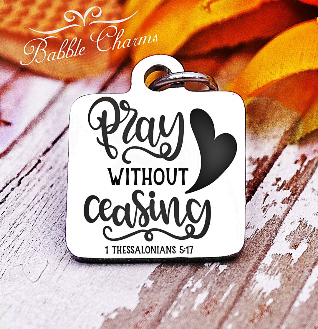 Pray Without Ceasing 1 Thessalonians 5-17 Christian Charm - Etsy
