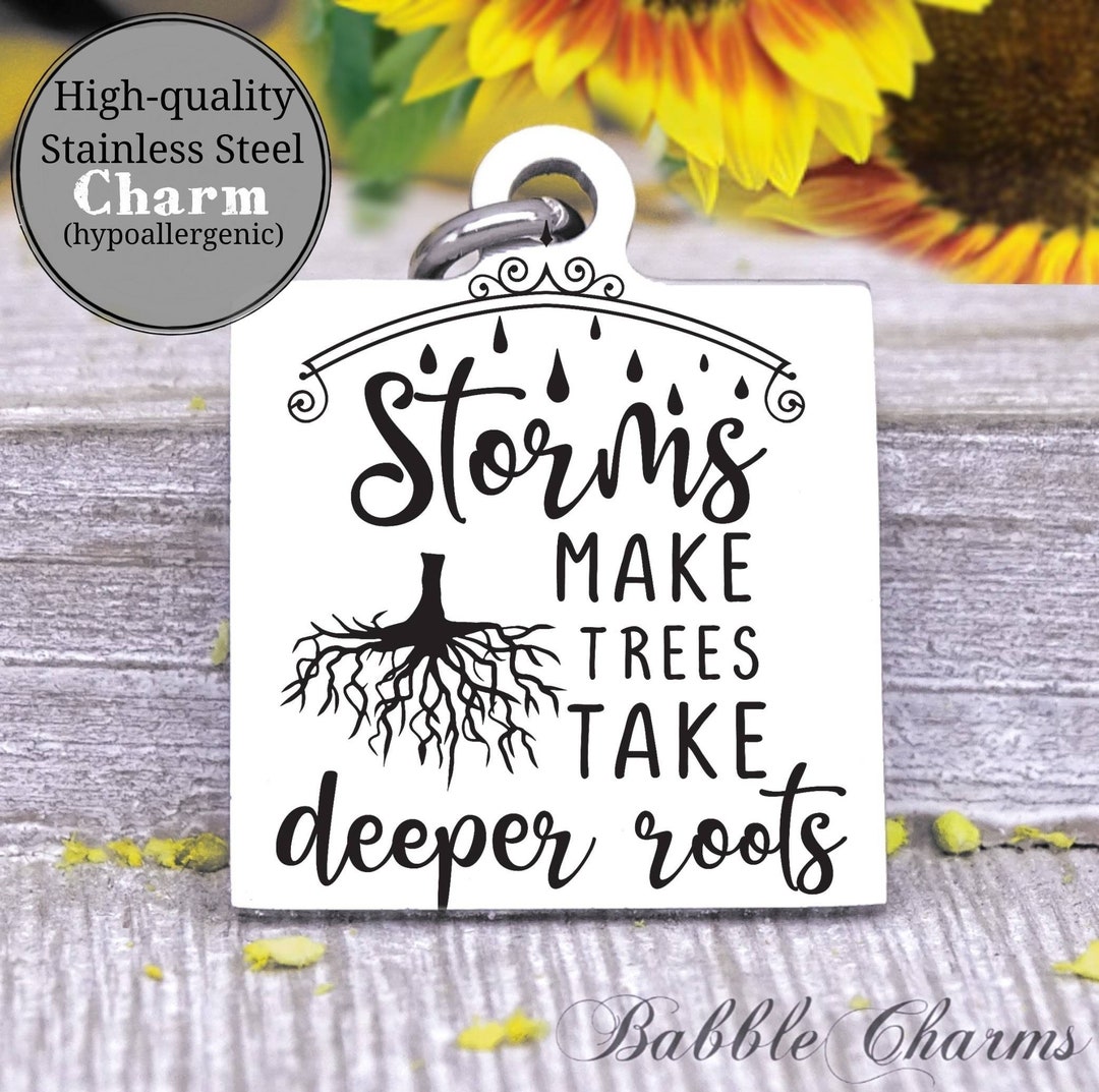 Storms Make Trees Take Deeper Roots, Storm Charm, Steel Charm 20mm Very ...