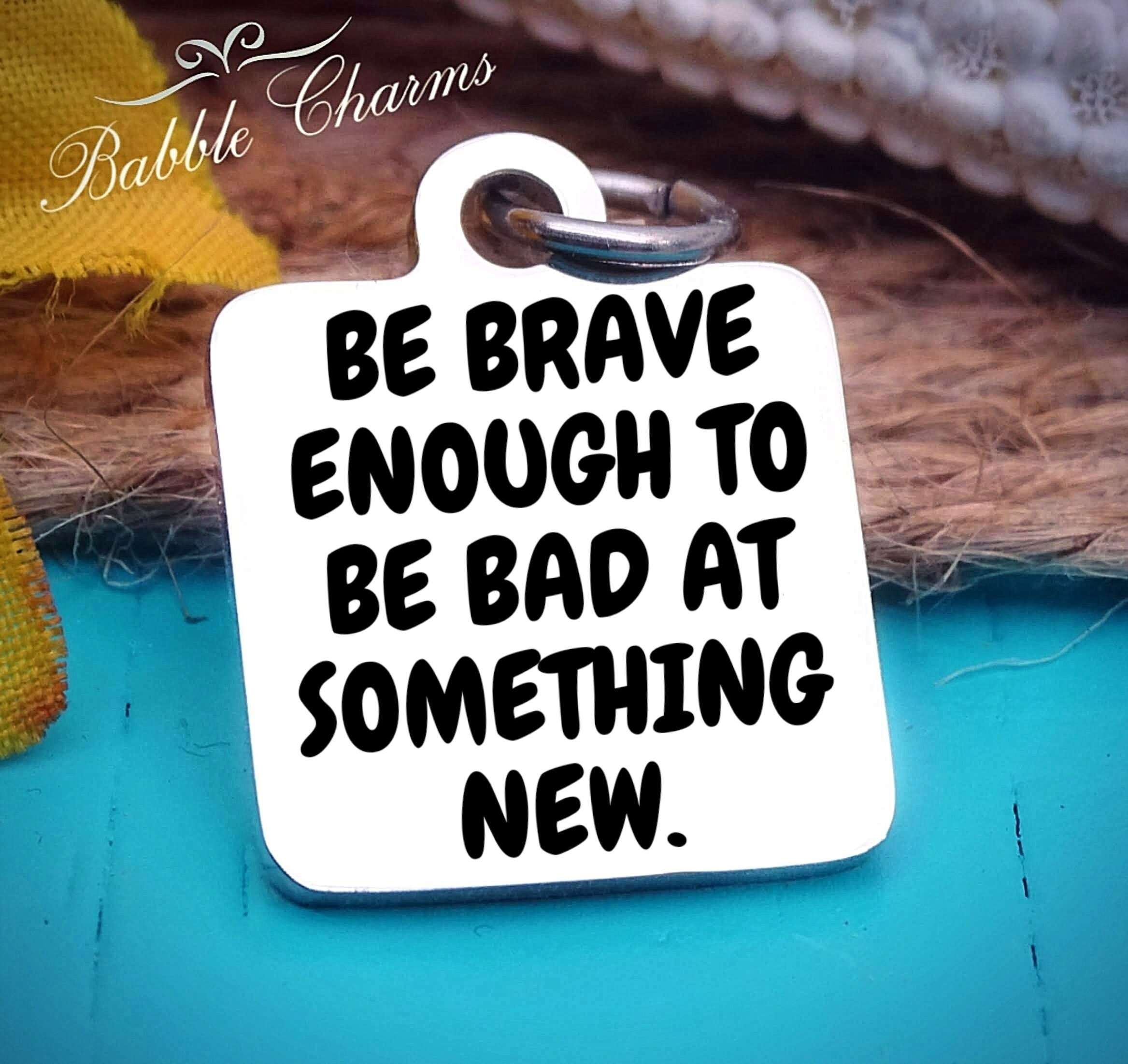 Be brave enough to be bad at something new Brave charm Steel | Etsy