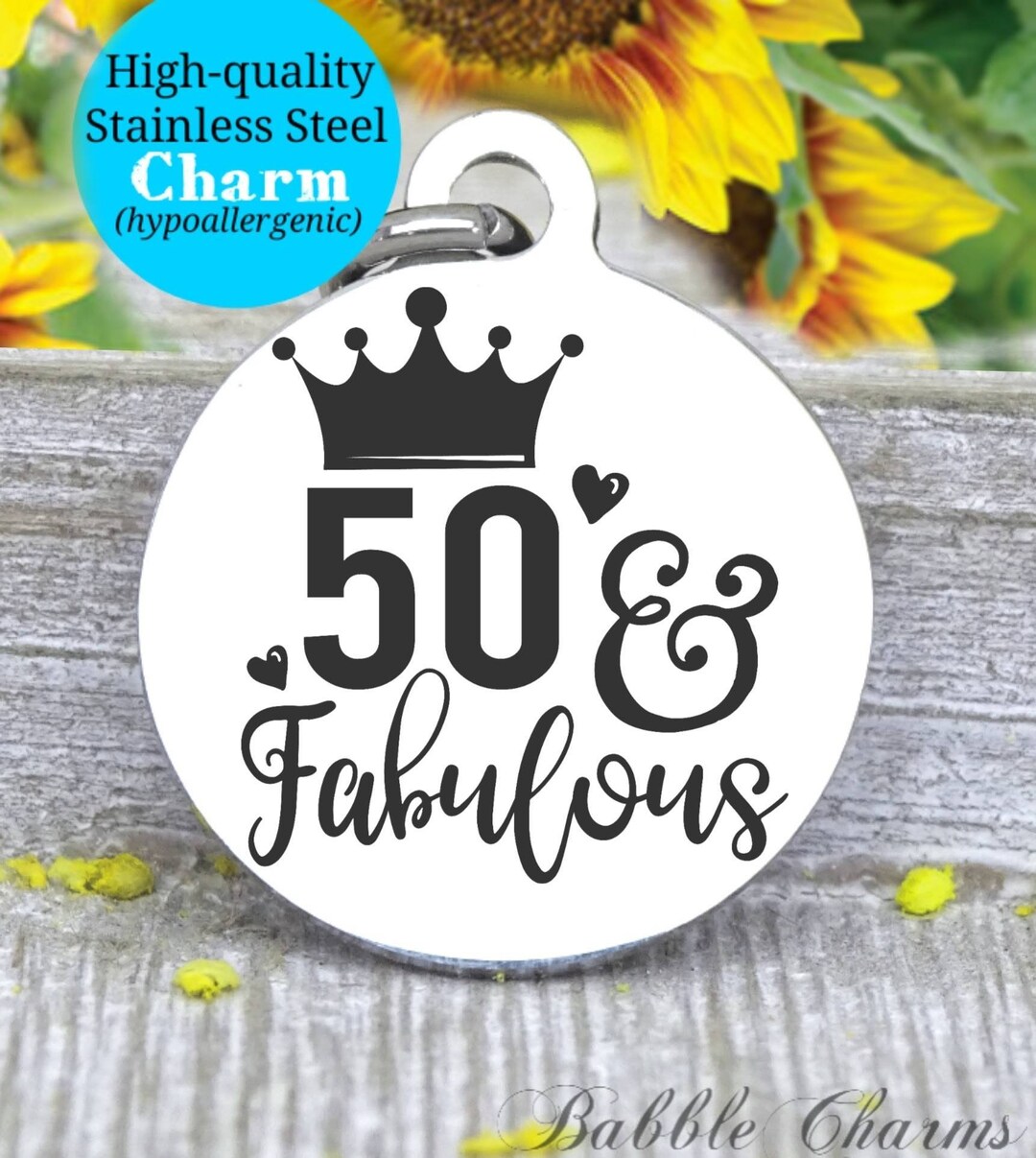 50 and Fabulous, 50th Birthday, 50 and Fab Charm, Steel Charm 20mm Very ...