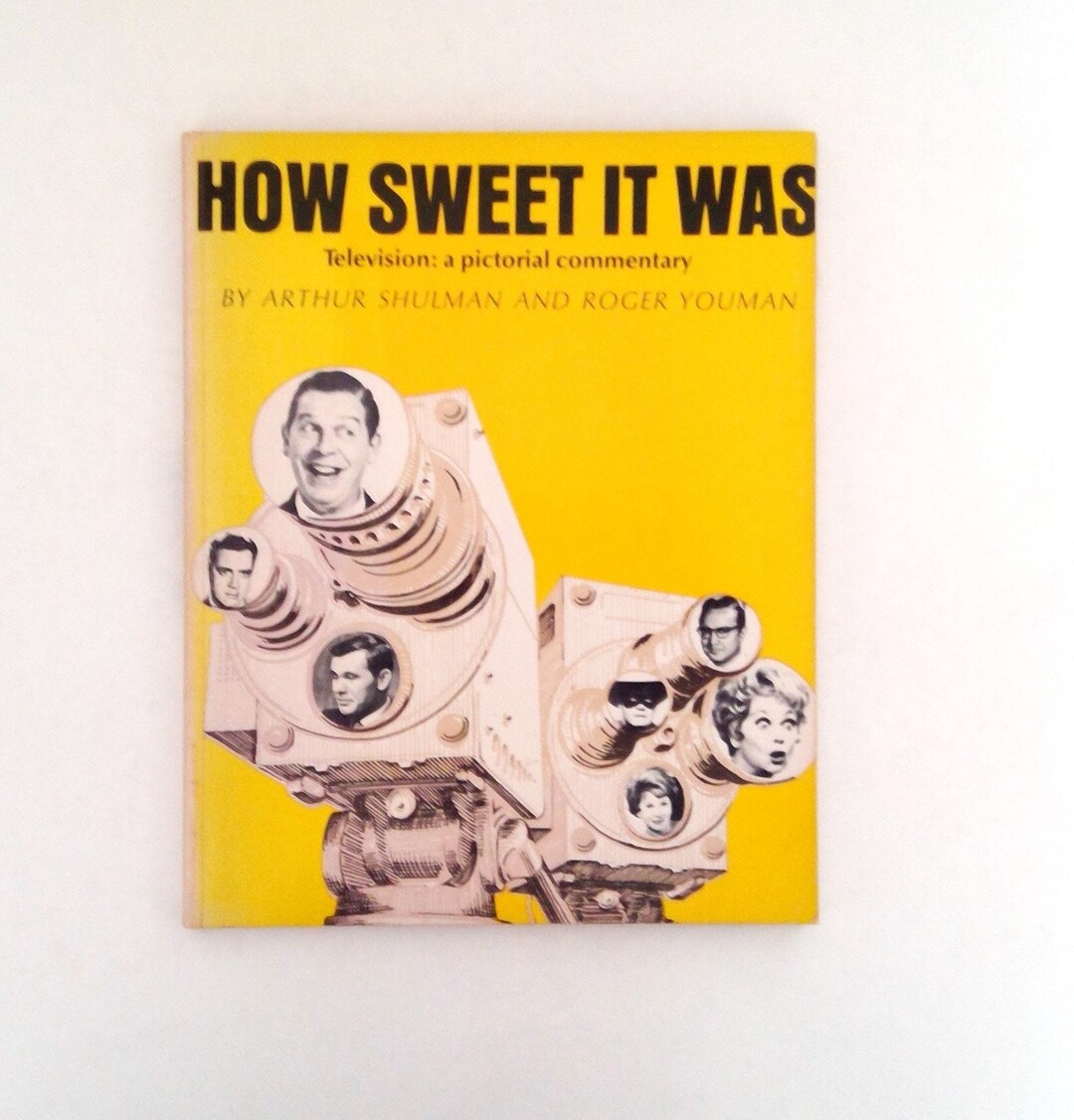 How Sweet It Was. Television: A Pictorial Commentary, by Arthur Shulman ...