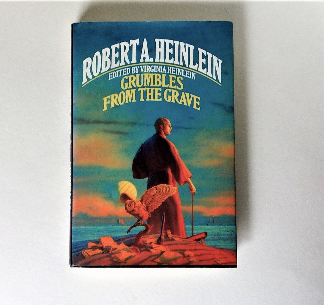 Grumbles From the Grave. Letters of Robert Heinlein. Ed by Virginia ...