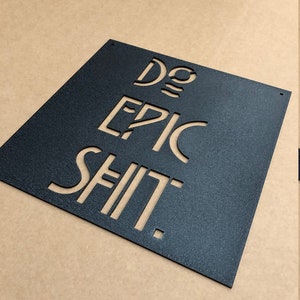 Do Epic Shit - Metal Sign - Positive Metal Wall Art- Epic Sign - Office ...