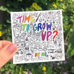 Time to Grow Up? OH NO! - Doodle Art Sticker, Adulthood Anxiety Sticker ...