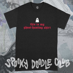 GHOST-HUNTING SHIRT Gothic Halloween Ghost Shirt, Paranormal Goth ...