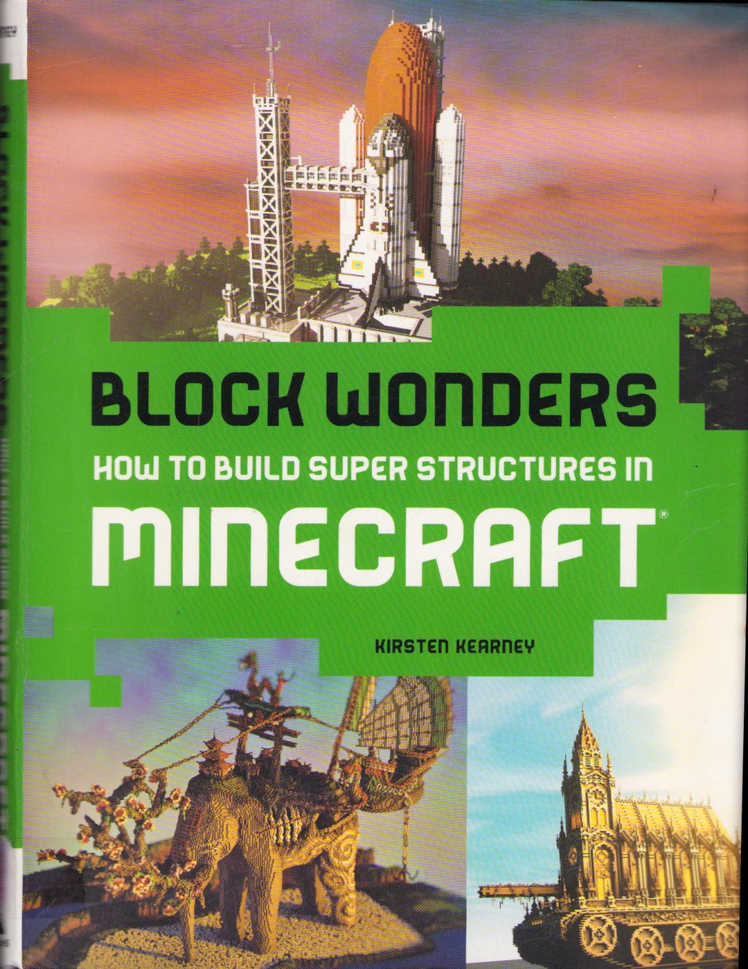 Block Wonders: How to Build Super Structures in Minecraft, Kirsten ...