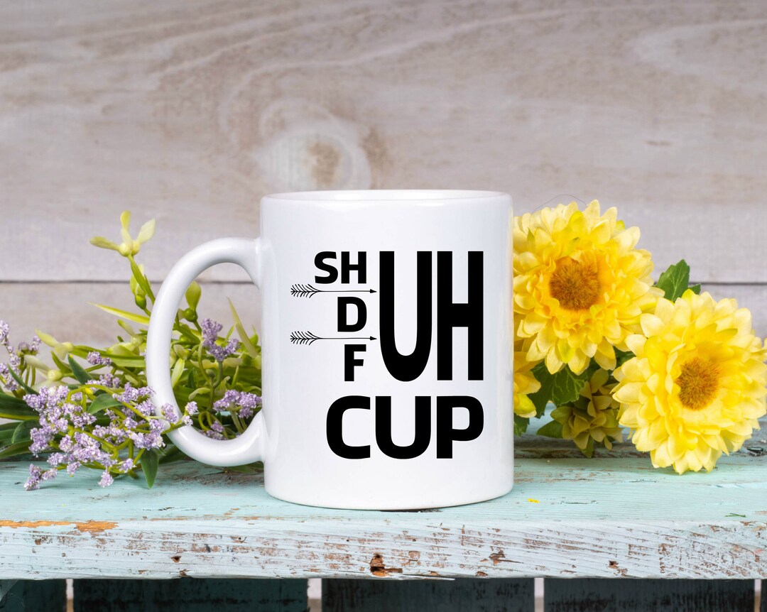Shuh Duh Fuh Cup Mug Shut Up Mug STFU Shut The Fuck Up Mug - Etsy France
