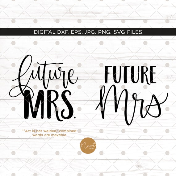 Future Mrs Future Mrs SVG Future Mrs Cut File Bride SVG - Etsy