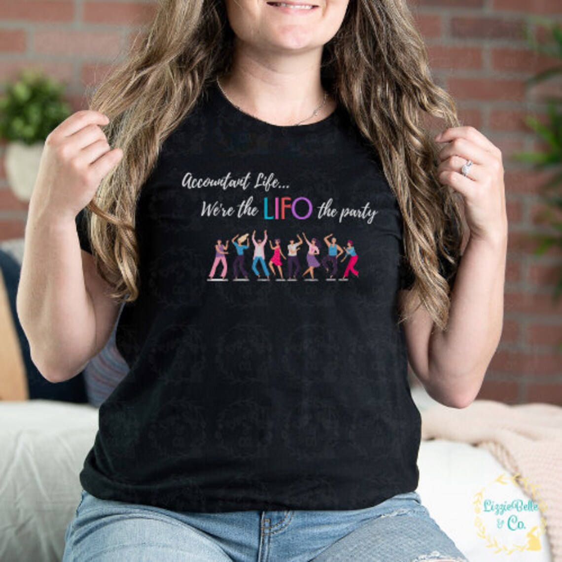 Accountant Life...we're the LIFO Party Unisex Tee | Funny Accountant ...