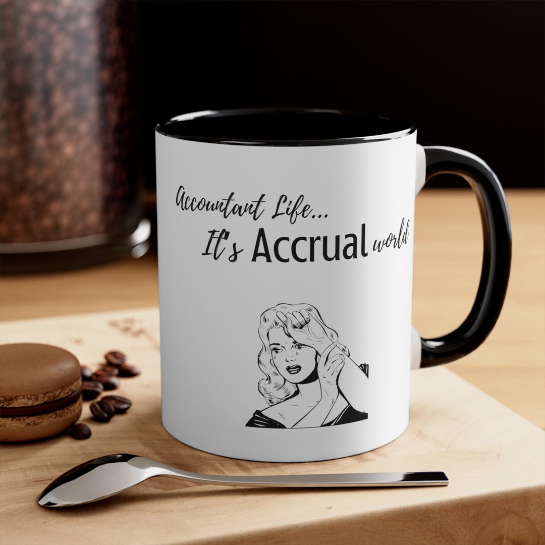 Accounting Life Accrual World Accent Coffee Mug, 11oz | Funny ...