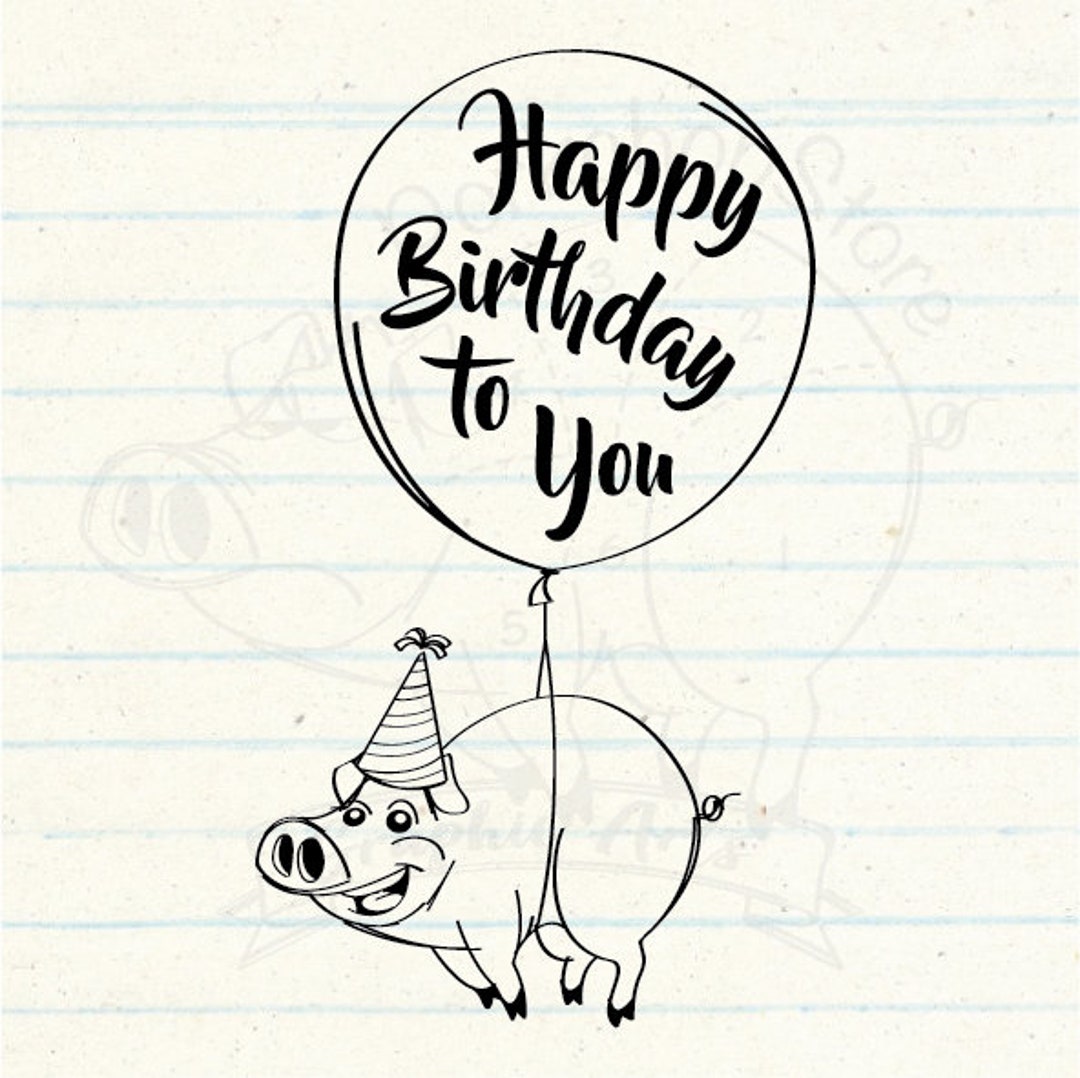 Pig Svg, Flying Pig Svg, Piggy Svg, Happy Birthday Svg, Balloon SVG ...