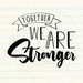Together We Are Stronger-svg,eps,png,dxf,pdf-brush Lettering ...