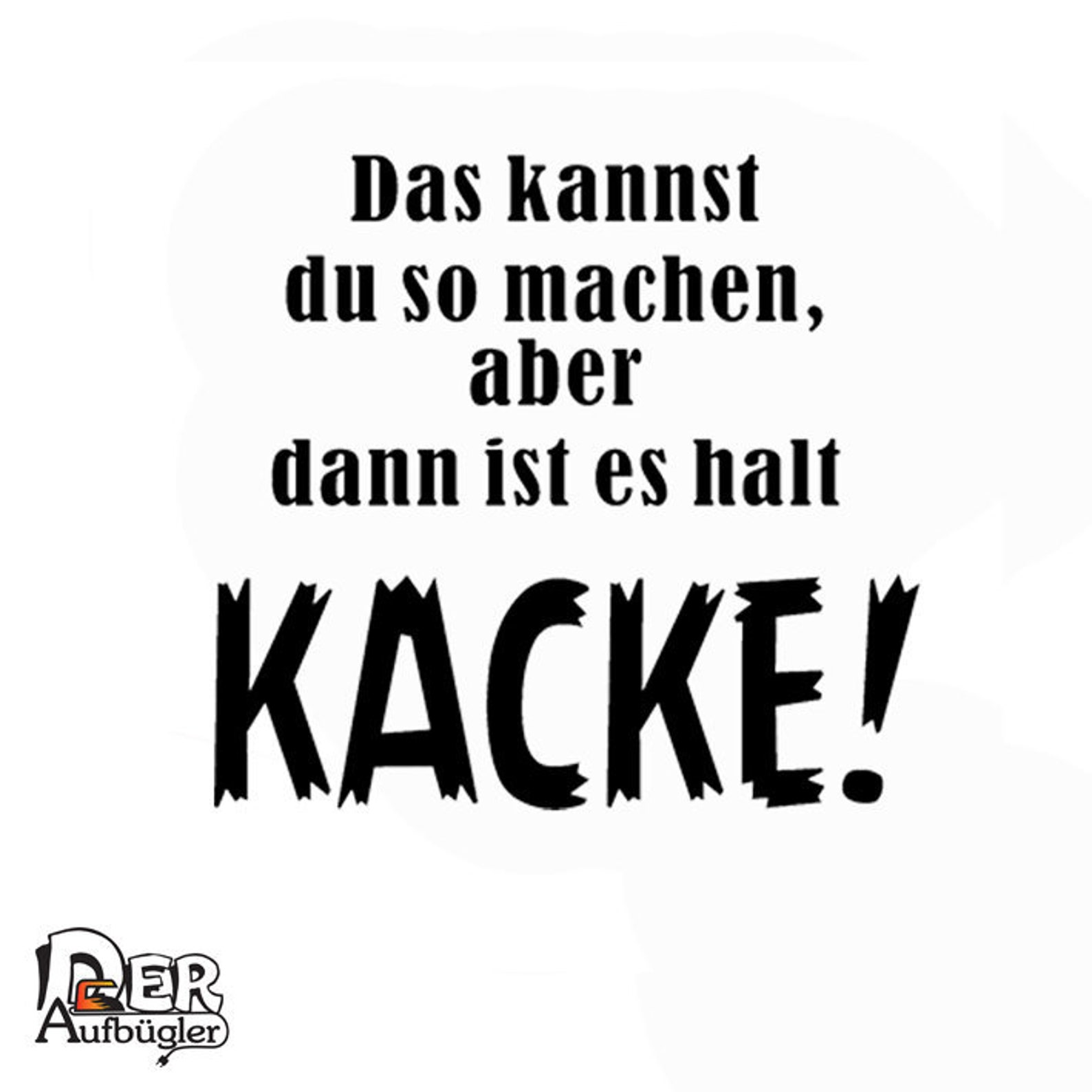 Bügelbild Das kannst Du so machen aber dann ist es halt kacke | Etsy Bügelbild Das kannst Du so machen aber dann ist es halt kacke | Etsy