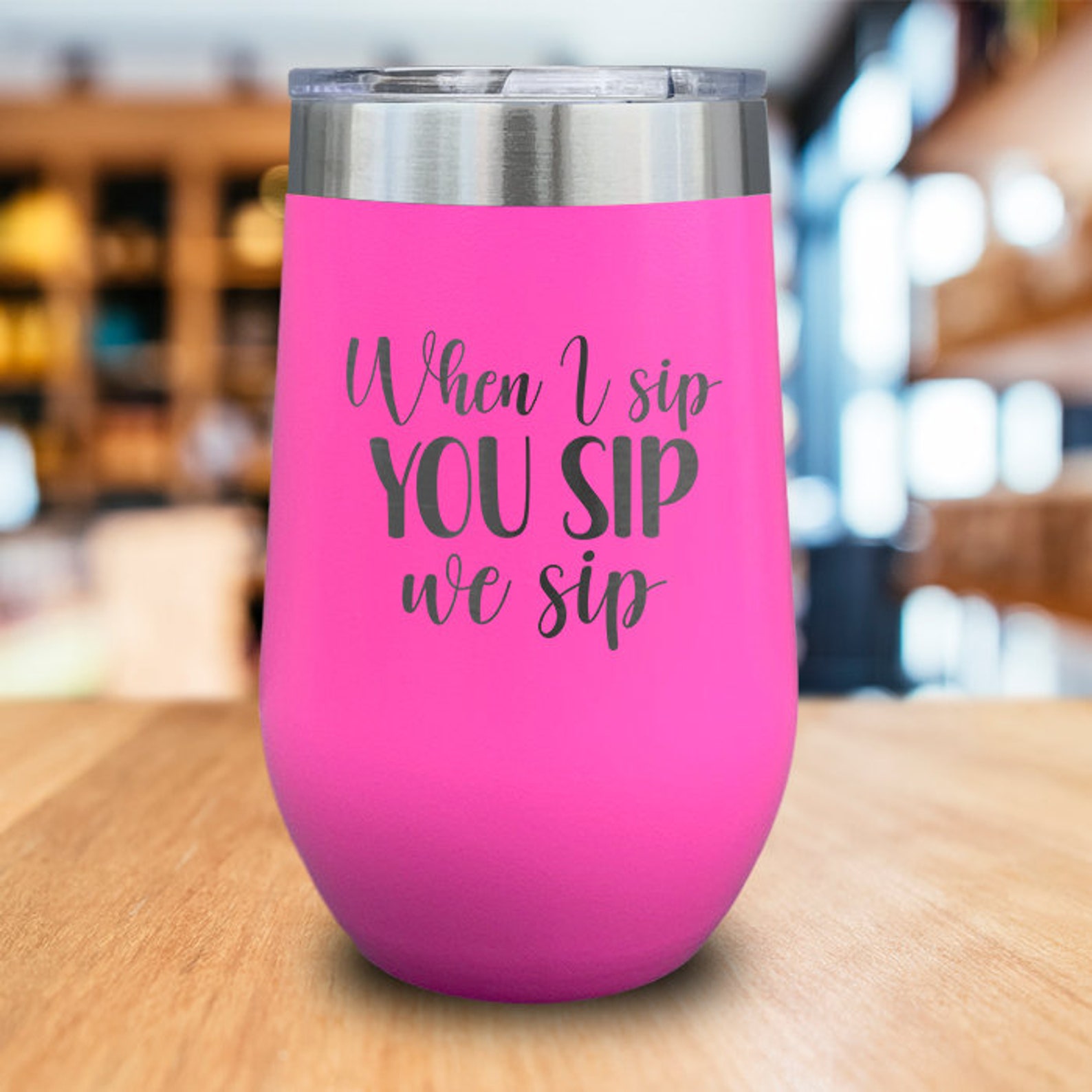 When I Sip You Sip We Sip Engraved Wine Tumbler Perfect Gift - Etsy