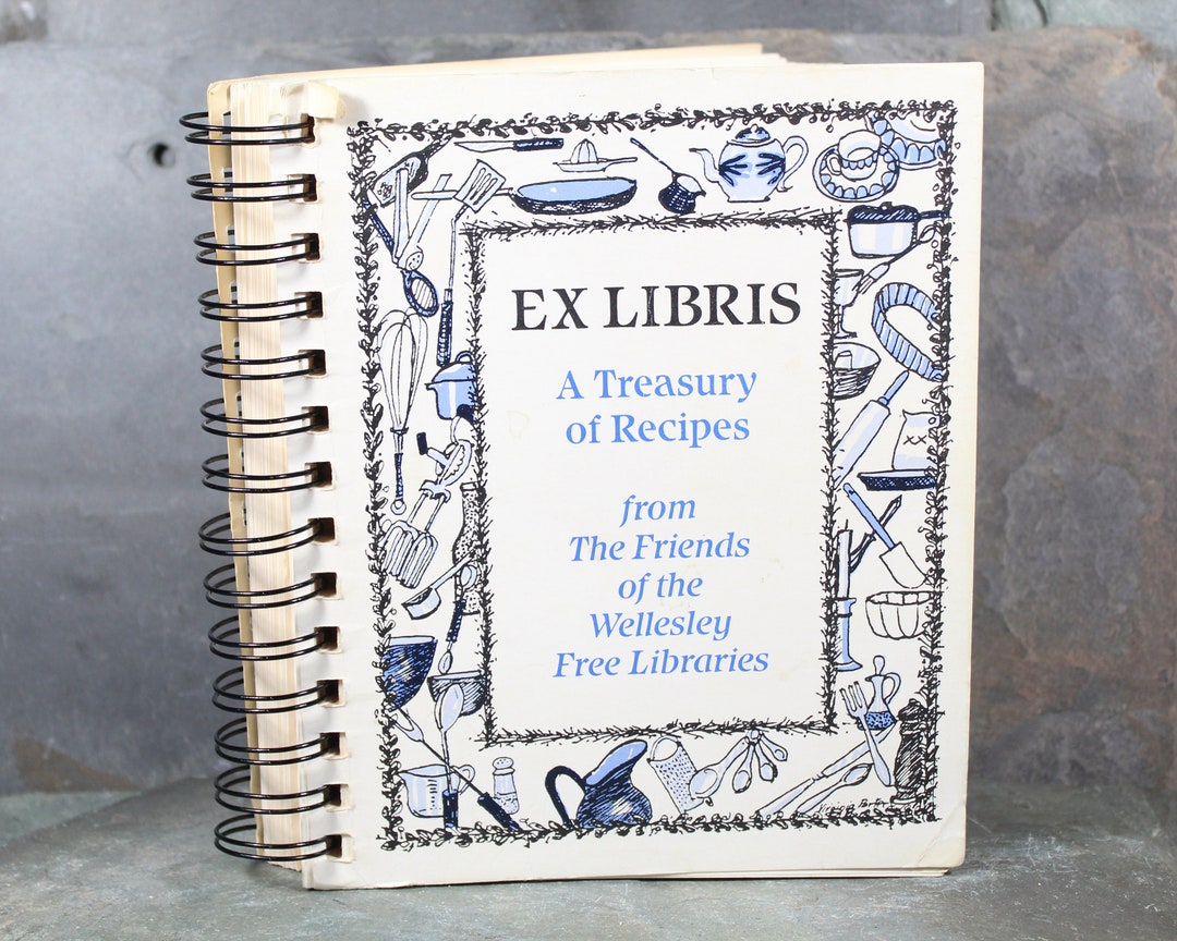 Wellesley, Massachusetts Ex Libris A Treasury of Recipes Friends of the ...