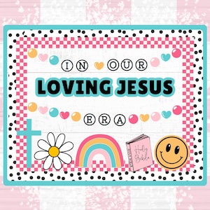 In Our Loving Jesus Era - Christian Bulletin Board Set - Classroom ...