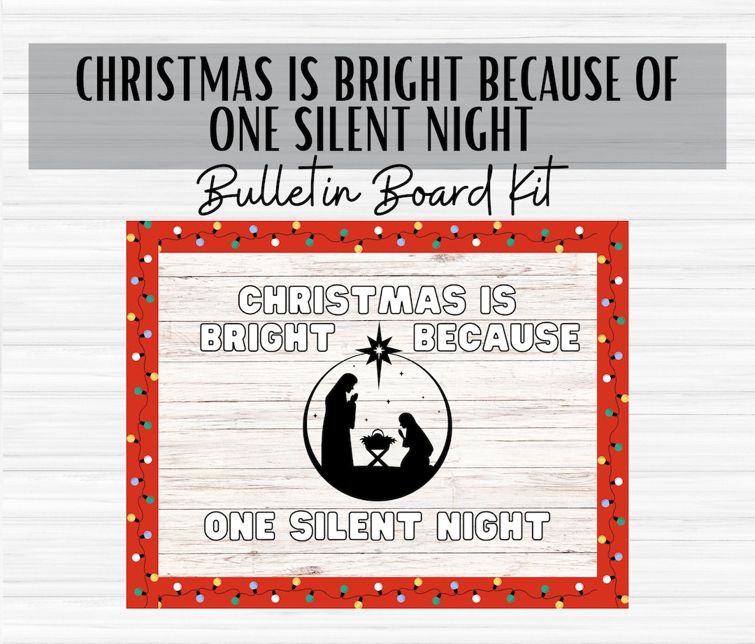 Christmas is Bright Because One Silent Night - Christian Bulletin Board ...