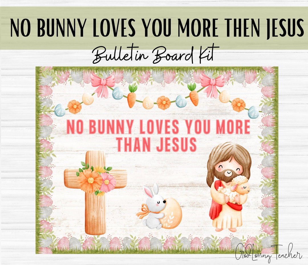 No Bunny Loves You More Than Jesus - Easter- Christian Bulletin Board ...