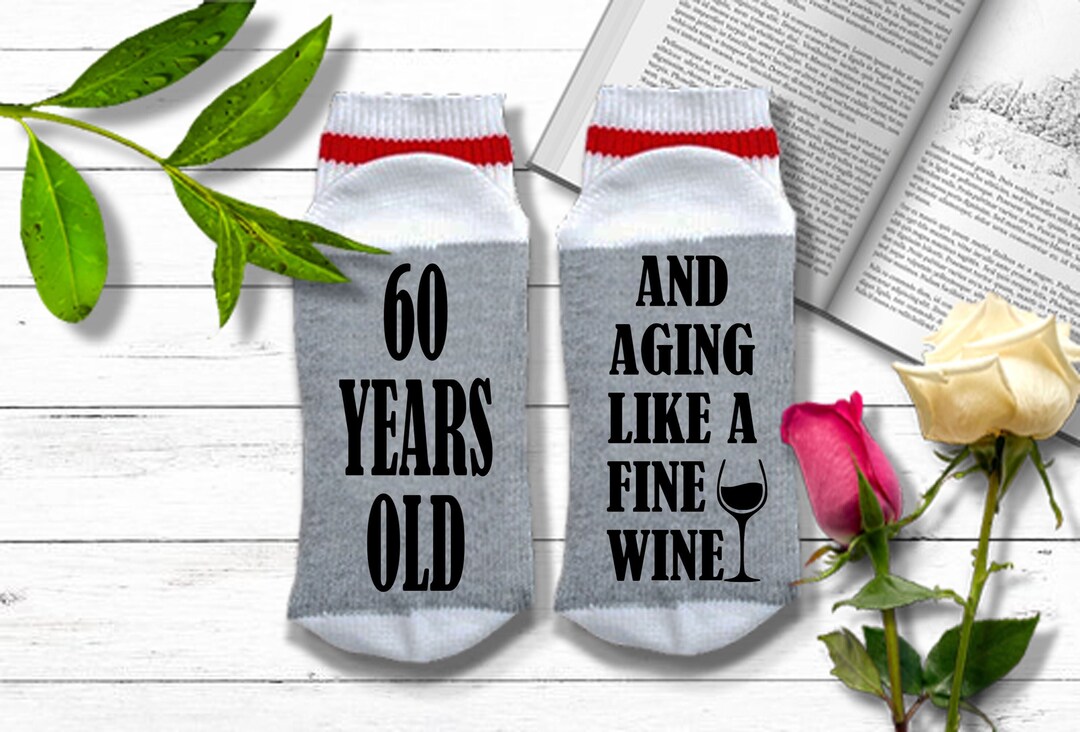 Sixtieth Birthday Socks - 60 Years Old and Aging Like a Fine Wine ...