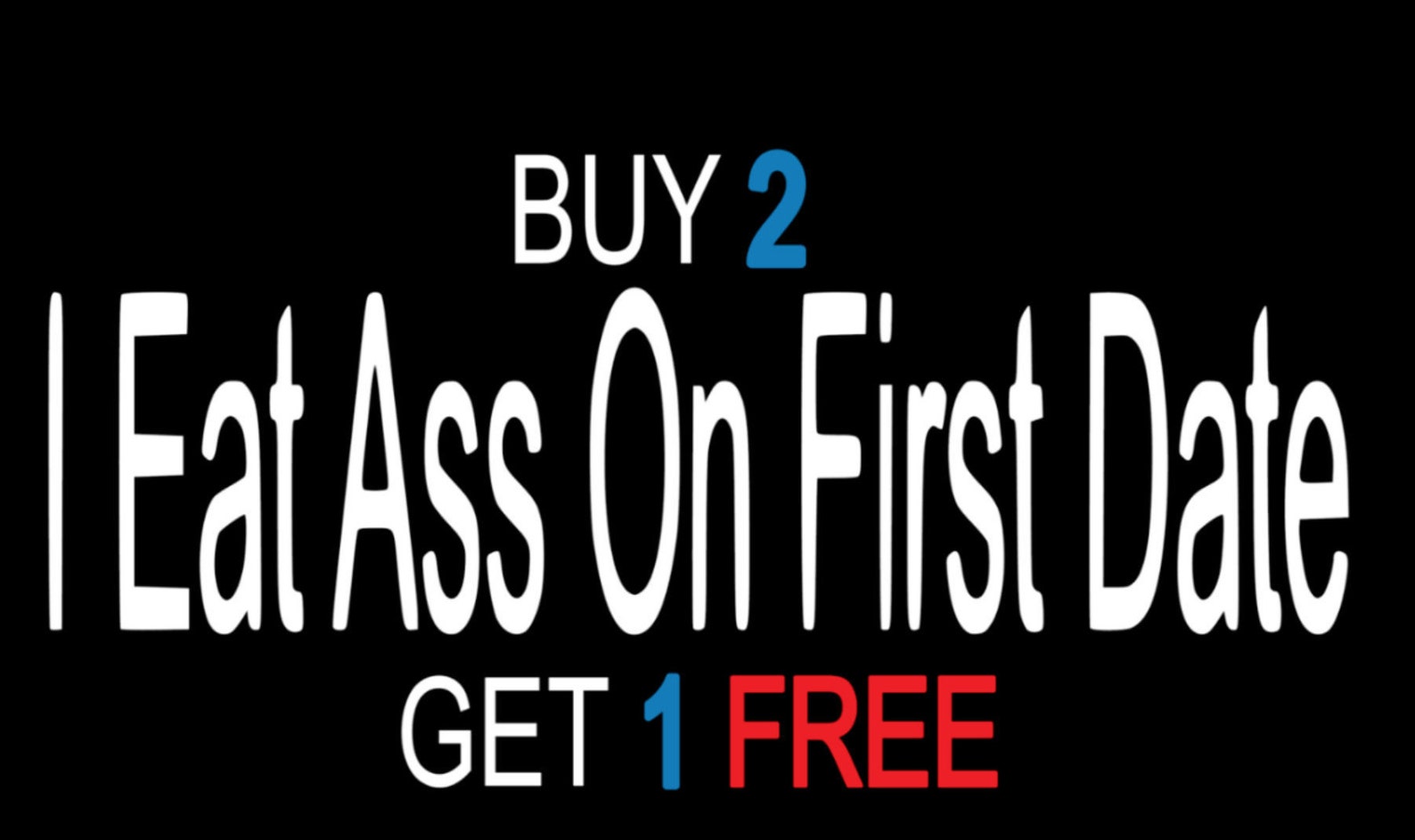 I Eat Ass On First Date Rude Prank Funny Offensive Adult Humor Etsy