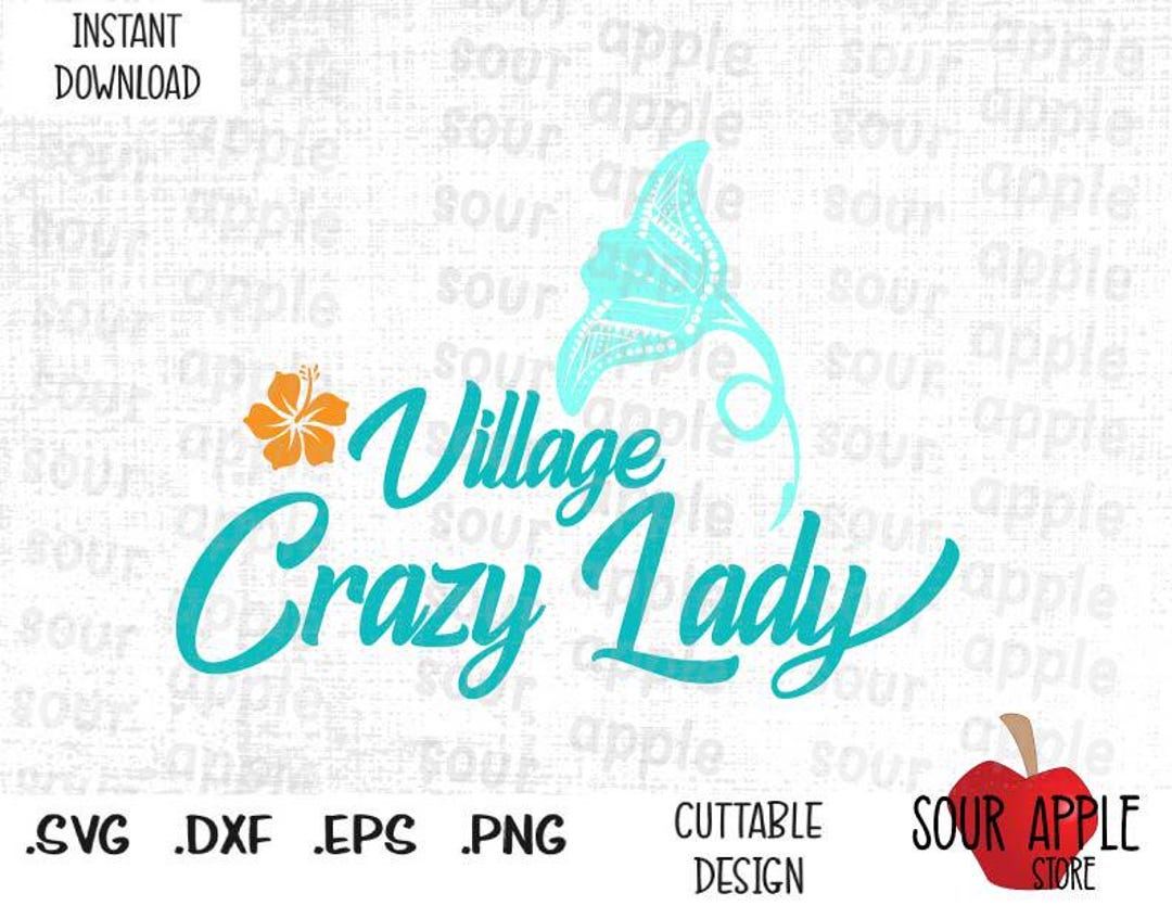 Village Crazy Lady, Moana Quote, Princess Movie Inspired Cutting Files ...