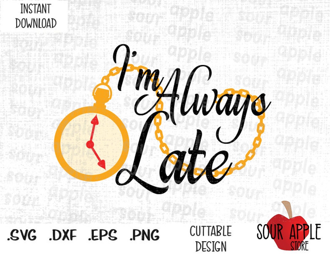 I'm Always Late, Wonderland Rabbit, Movie Inspired Cutting Files in Svg ...