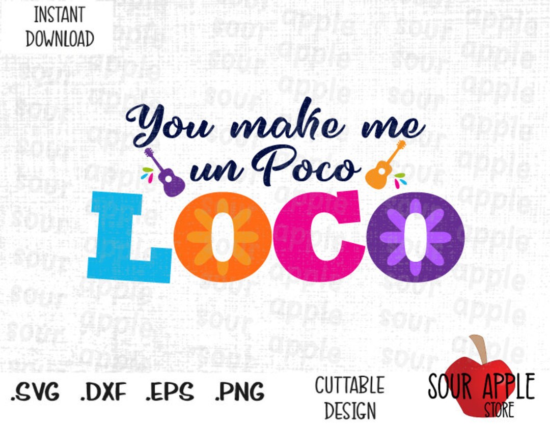 You Make Me a Poco Loco, Coco Movie, Day of the Dead, Mexican Inspired Cutting Files in Svg, Esp ...