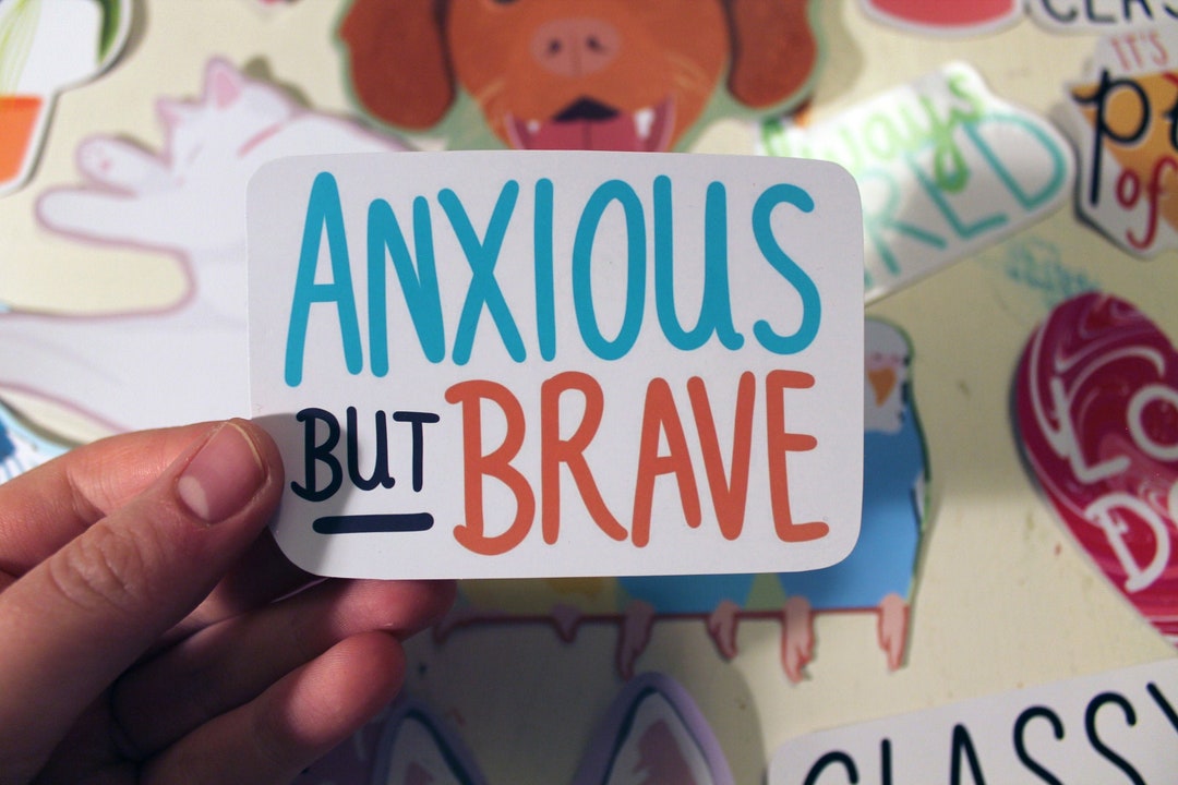 Anxious but Brave! Sticker | Positive Thinking Anxiety Courage Mental ...