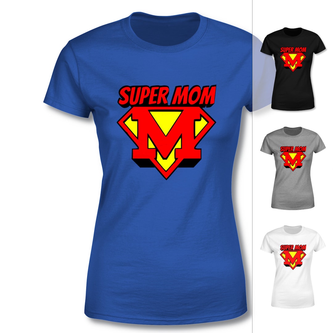 Super Mom Mother's Day T-shirt for Mom Sayings Shirts Birthday Birth Baby Child Fun Shirt ...