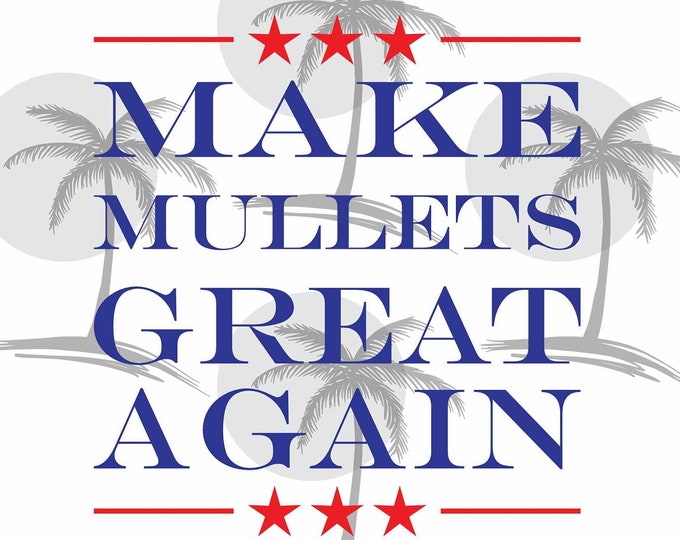 Make Mullets Great Again - Etsy
