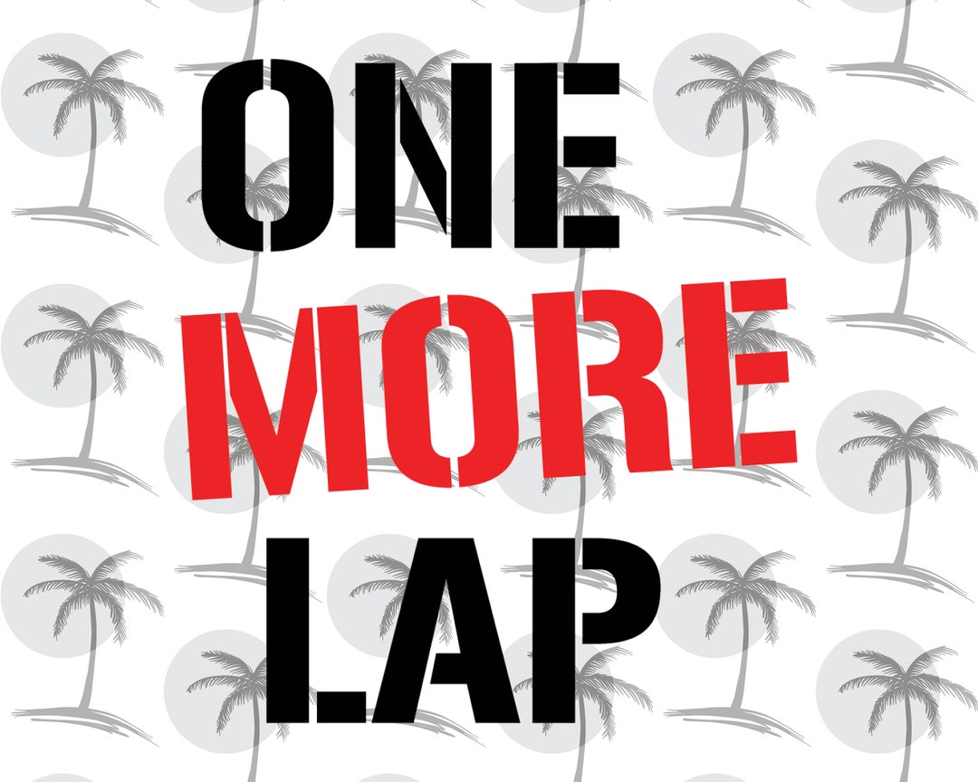One More Lap - Digital SVG and PNG for Vinyl - Etsy