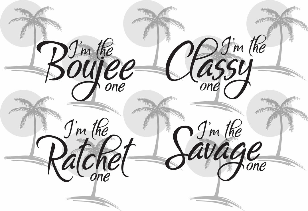 I'm the Boujee Classy Ratchet Savage One Digital SVG for Vinyl - Etsy