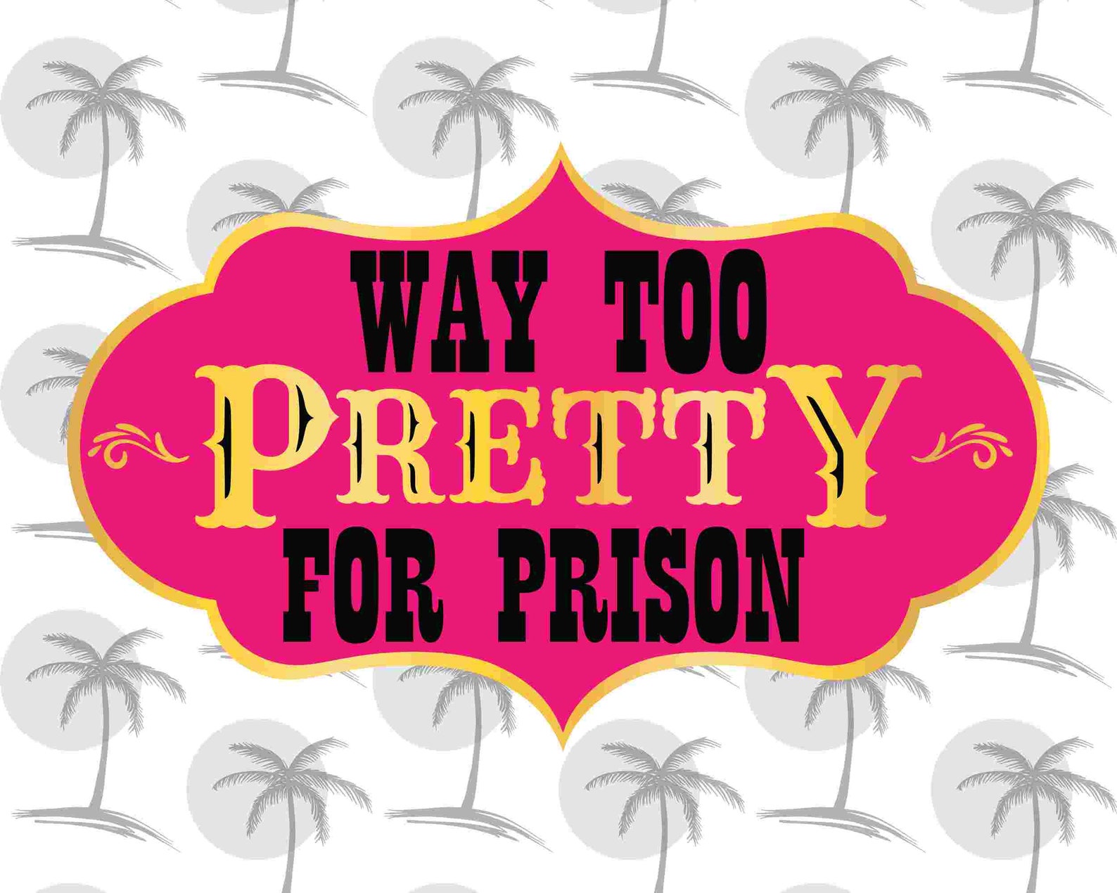 Way Too Pretty for Prison Digital SVG and PNG for Vinyl | Etsy