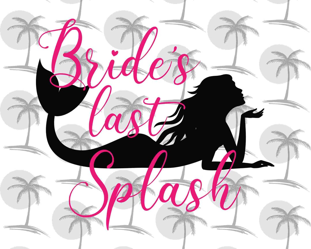 Bride's Last Splash Digital SVG and PNG for Vinyl - Etsy