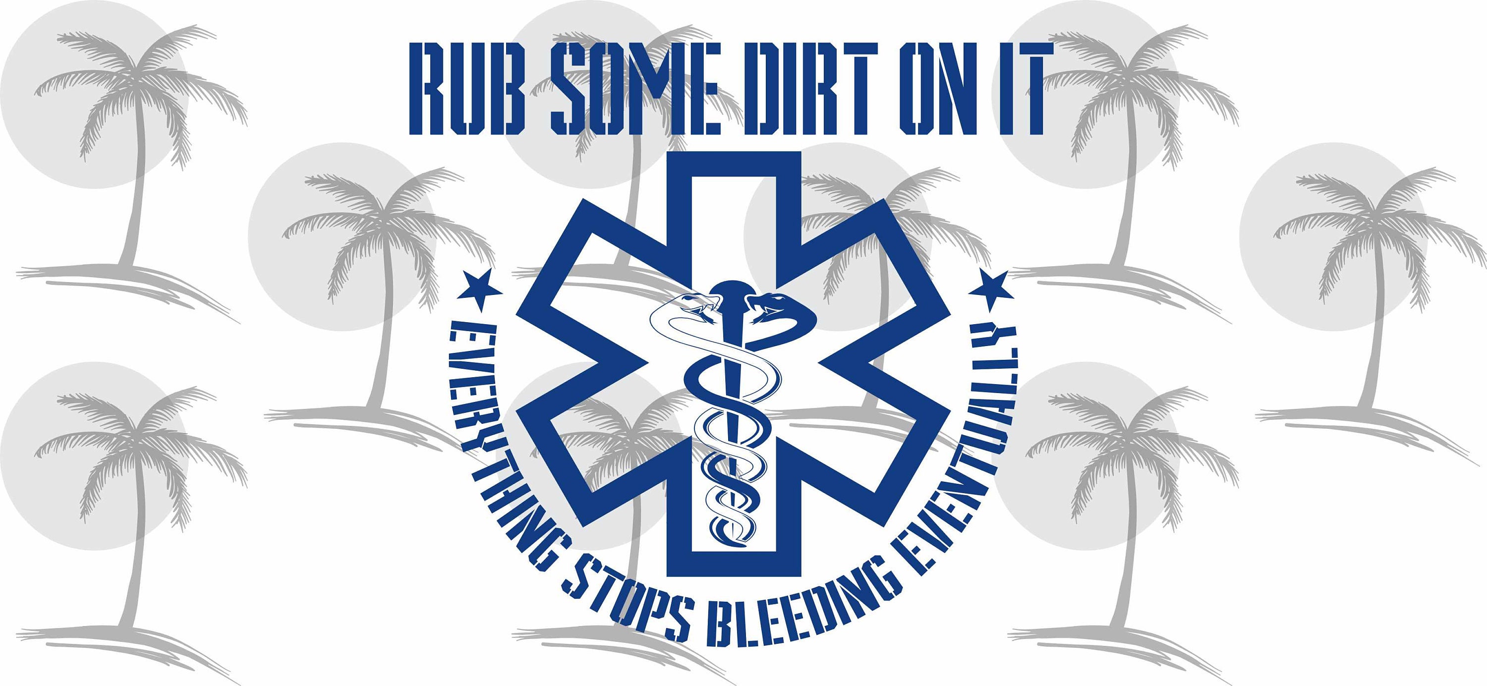 Rub Some Dirt On It Everything Stops Bleeding Eventually | Etsy