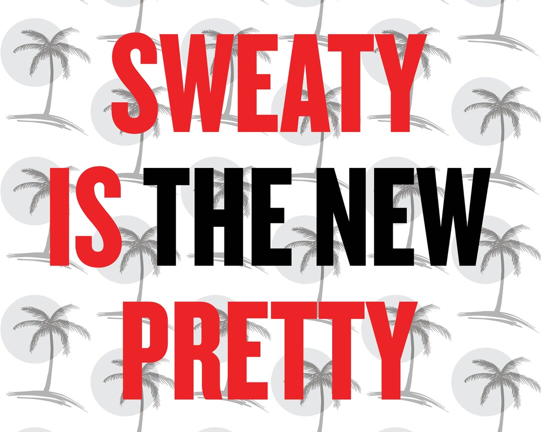 Sweaty is the New Pretty - Digital SVG and PNG for Vinyl - Etsy